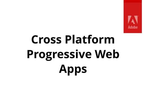 Building Progressive Web Apps For Android And Ios Ppt
