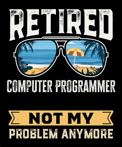 Retired Computer Programmer Funny Retirement T Digital Art By Qwerty