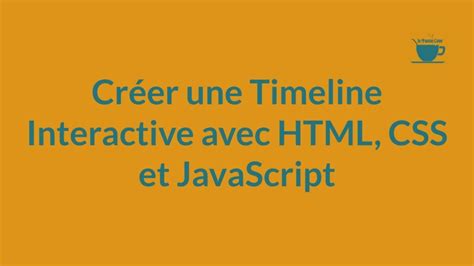 Créer Une Timeline Interactive Avec Html Css Et Javascript La Pause Code