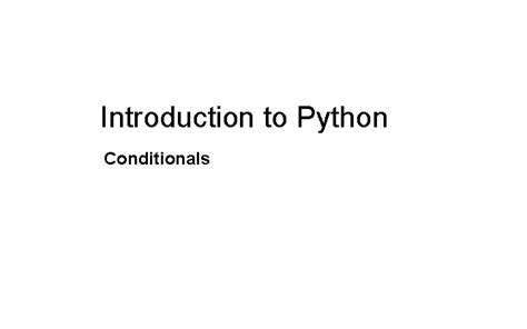 Introduction To Python Conditionals Topics 1 2 3