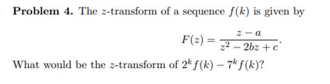 Solved Problem The Z Transform Of A Sequence F K Is Chegg
