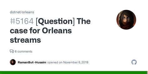 Question The Case For Orleans Streams Issue Dotnet Orleans GitHub