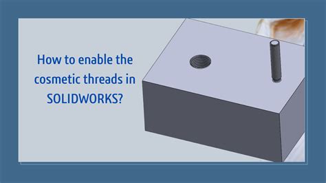 How To Enable Cosmetic Threads In SOLIDWORKS