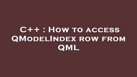 C How To Access Qmodelindex Row From Qml Youtube