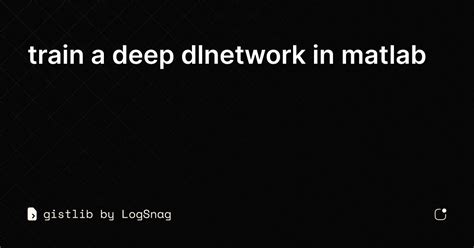 Gistlib Train A Deep Dlnetwork In Matlab