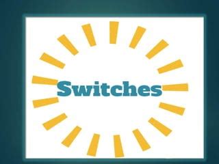 Switches Detailed Overview PPTX