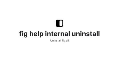 fig help internal uninstall fig