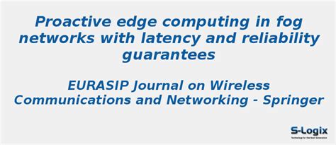Proactive Edge Computing In Fog Networks With Latency S Logix