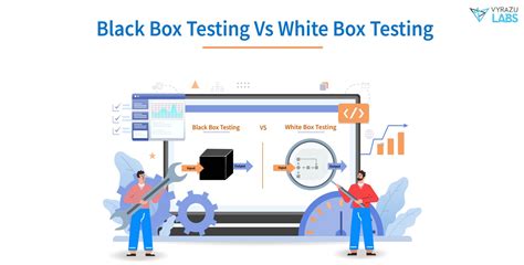 Differences Between Black Box And White Box Testing Vyrazu Labs