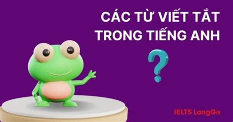 Danh sách các từ viết tắt trong Tiếng Anh và lưu ý khi sử dụng : u/LanggoIELTS