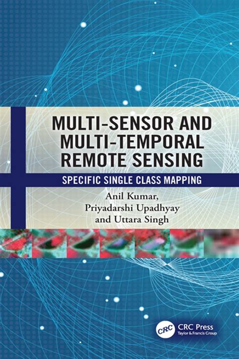 Multi Sensor And Multi Temporal Remote Sensing Ebook By Anil Kumar