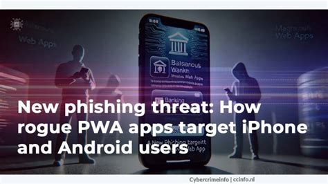Nieuwe Phishingdreiging Hoe Malafide Pwa Apps Iphone En Androidgebruikers Targeten Phishing