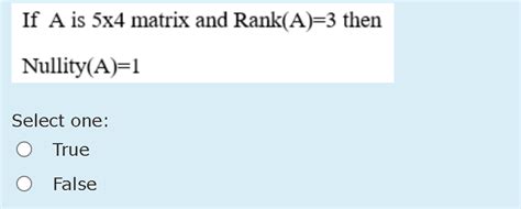 solved if a ﻿is 5x4 ﻿matrix and rank a 3 ﻿then nullity a 1