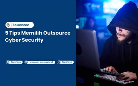 5 Tips Memilih Outsource Cyber Security Lawencon
