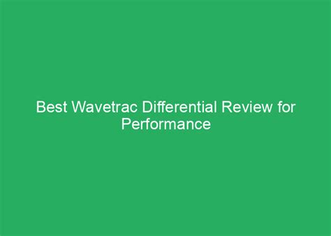Best Wavetrac Differential Review For Performance And Reliability