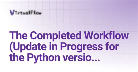 The Completed Workflow Update In Progress For The Python Version Tutorials VF
