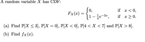 solved a random variable x has cdf fx x {0 1−41e−2x if