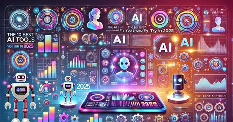 The 10 Best Ai Tools You Should Try In 2025