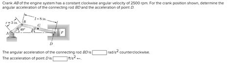 Crank Ab Of The Engine System Has Constant Clockwise Angular Velocity Of Rpm For The Crank
