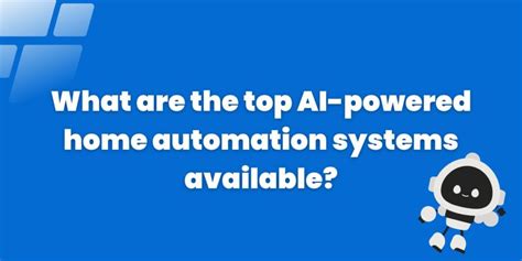 What Are The Top Ai Powered Home Automation Systems Available