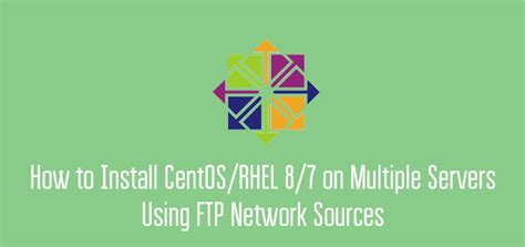 How To Install Multiple Centosrhel Servers Using Ftp Network Sources