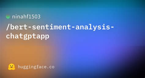 Ninahf1503 Bert Sentiment Analysis Chatgptapp · Hugging Face