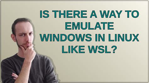 Is There A Way To Emulate Windows In Linux Like Wsl Youtube