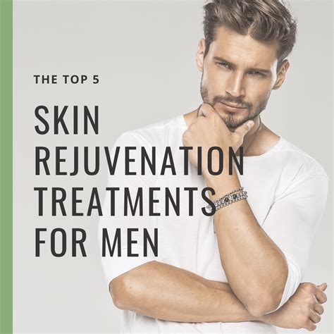 The Top 5 Skin Rejuvenation Treatments For Men Nyc Soho Mens Health