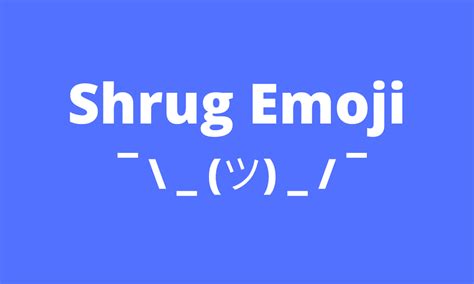 10 Shrug Emoji Example And Learn How To Make One Yourself