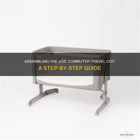 Assembling The Joie Commuter Travel Cot A Step By Step Guide