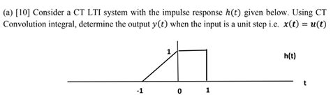 solved a [10] consider a ct lti system with the impulse