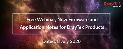 Free Webinar New Firmware And Application Notes For Draytek Products 08 Jul 2020 Draytek