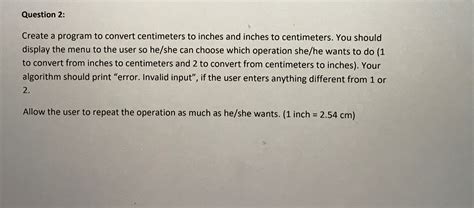 Solved Question 2 Create A Program To Convert Centimeters