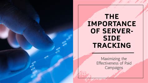 Why Server Side Tracking Is Essential For Effective Paid Campaigns