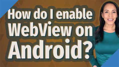 How Do I Enable Webview On Android Youtube