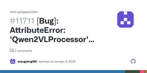 Bug Attributeerror Qwen2vlprocessor Object Has No Attribute