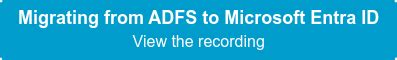 Migrating From ADFS To Microsoft Entra ID Benefits And Best Practices
