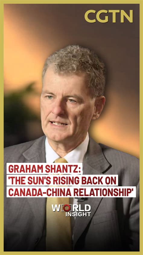 Graham Shantz The Suns Rising Back On The Canada China Relationship