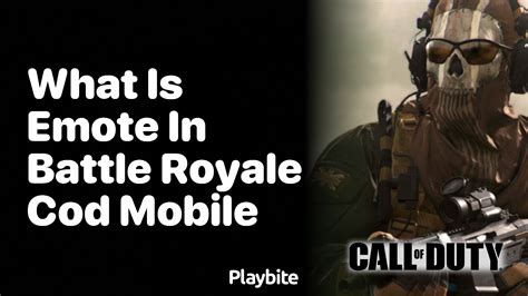 What Is An Emote In Battle Royale COD Mobile Playbite