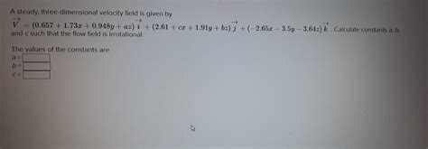 Solved A Steady Three Dimensional Velocity Field Is Given