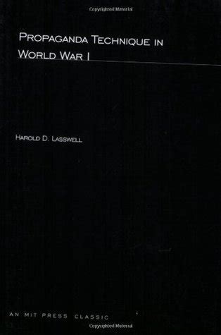 Propaganda Technique In World War I By Harold D Lasswell Goodreads