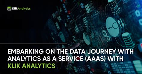 Aaas With Klik Analytics Your Data Journey Guide