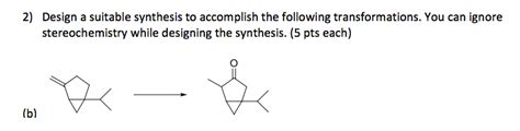 Solved Design A Suitable Synthesis To Accomplish The Chegg Com