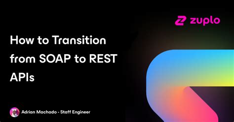 How To Transition From Soap To Rest Apis Zuplo Learning Center