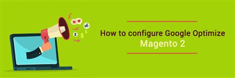 How To Configure Google Optimize On Magento 2