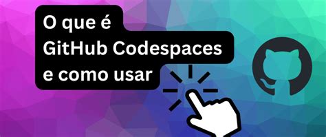 O Que é Github Codespaces E Como Usar Dev Community