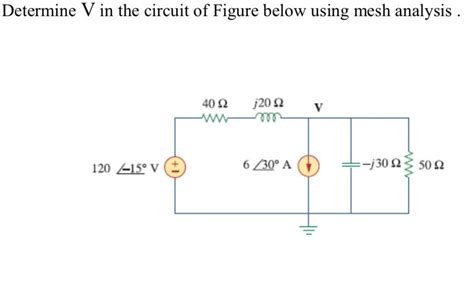 Solved Determine V In The Circuit Of Figure Below Using Mesh Chegg