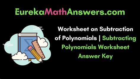Worksheet On Subtraction Of Polynomials Subtracting Polynomials
