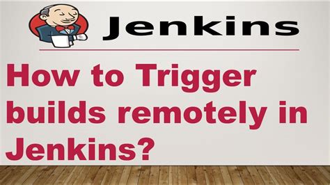 How To Trigger Builds Remotely In Jenkins Trigger A Remote Build