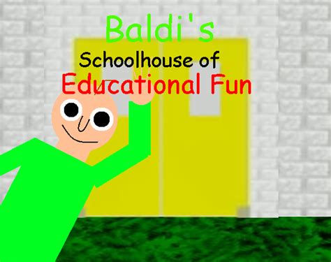 Baldis Schoolhouse Of Educational Fun Baldis Basics Fanon Wiki Fandom